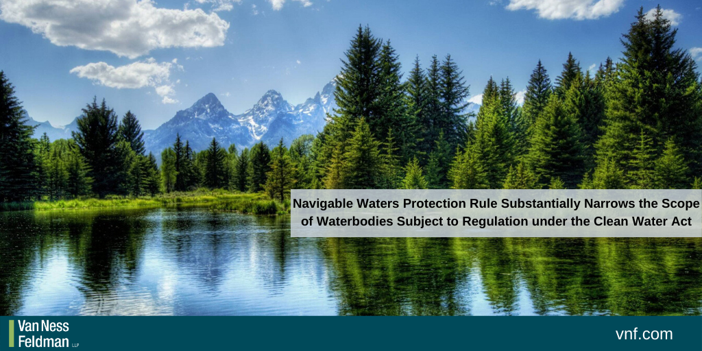 Navigable Waters Protection Rule Substantially Narrows the Scope of ...