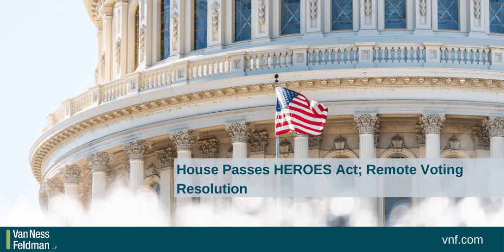 House Passes "HEROES Act", Remote Voting Resolution | Van Ness Feldman LLP