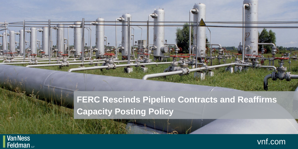 FERC Rescinds Pipeline Contracts and Reaffirms Capacity Posting Policy ...