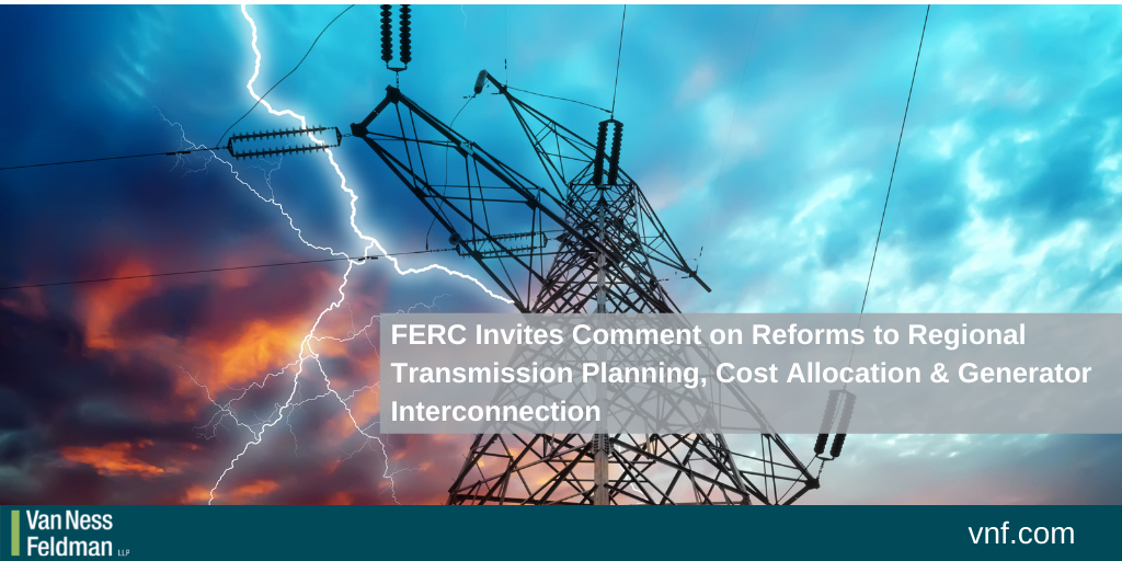 FERC Invites Comment on Reforms to Regional Transmission Planning, Cost ...