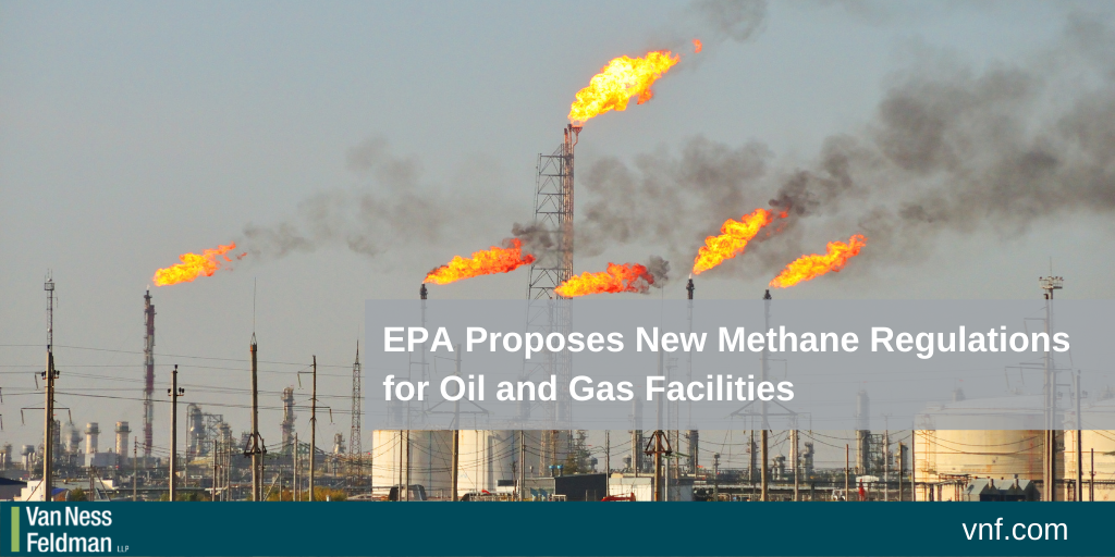 EPA Proposes New Methane Regulations for Oil and Gas Facilities | Van ...