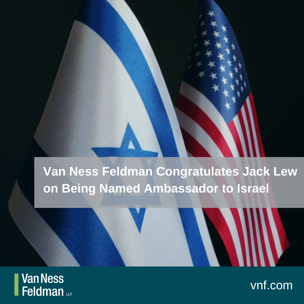 Van Ness Feldman Congratulates Jack Lew on Being Named Ambassador to ...