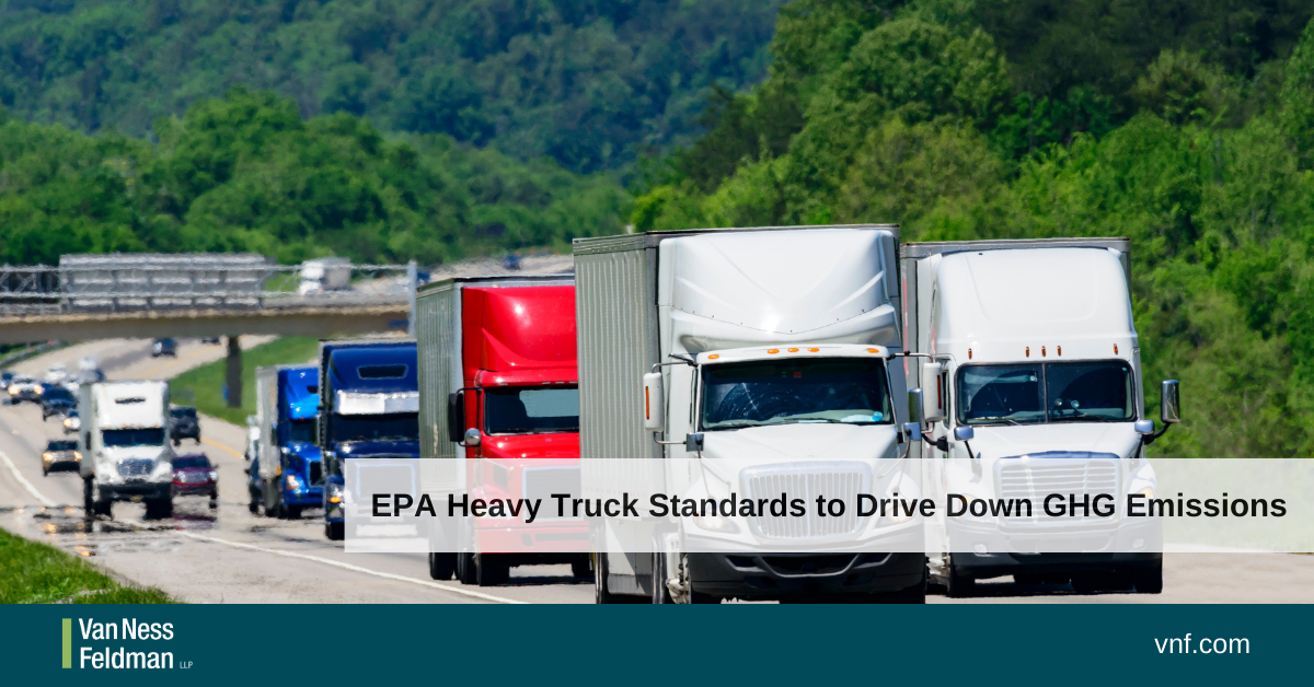 EPA Heavy Truck Standards to Drive Down GHG Emissions | Van Ness ...