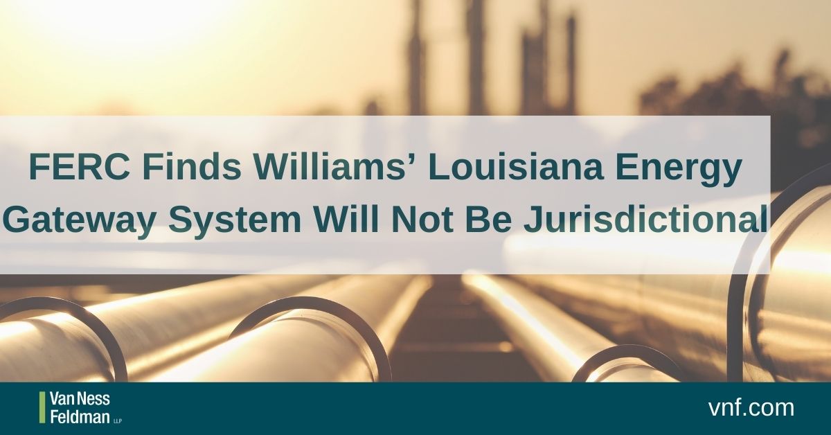FERC Finds Williams' Louisiana Energy Gateway System Will Not Be ...