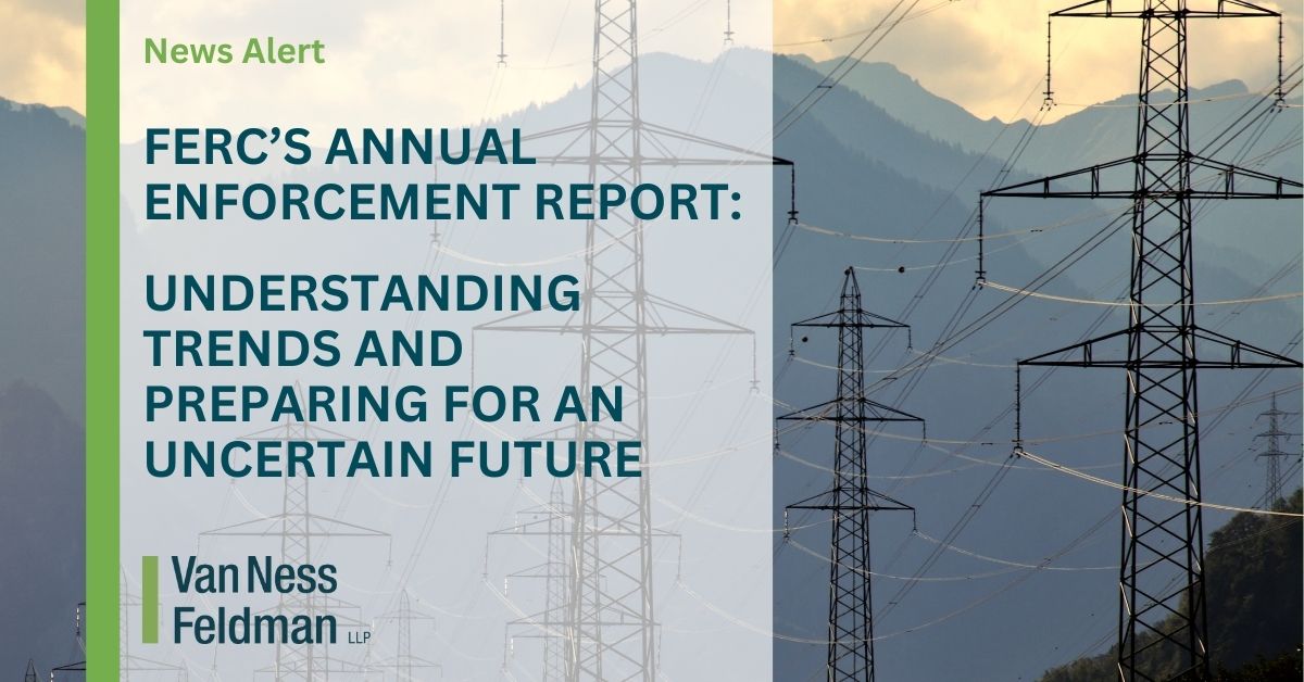 FERC's Annual Enforcement Report – Understanding Trends and Preparing for an Uncertain Future ...