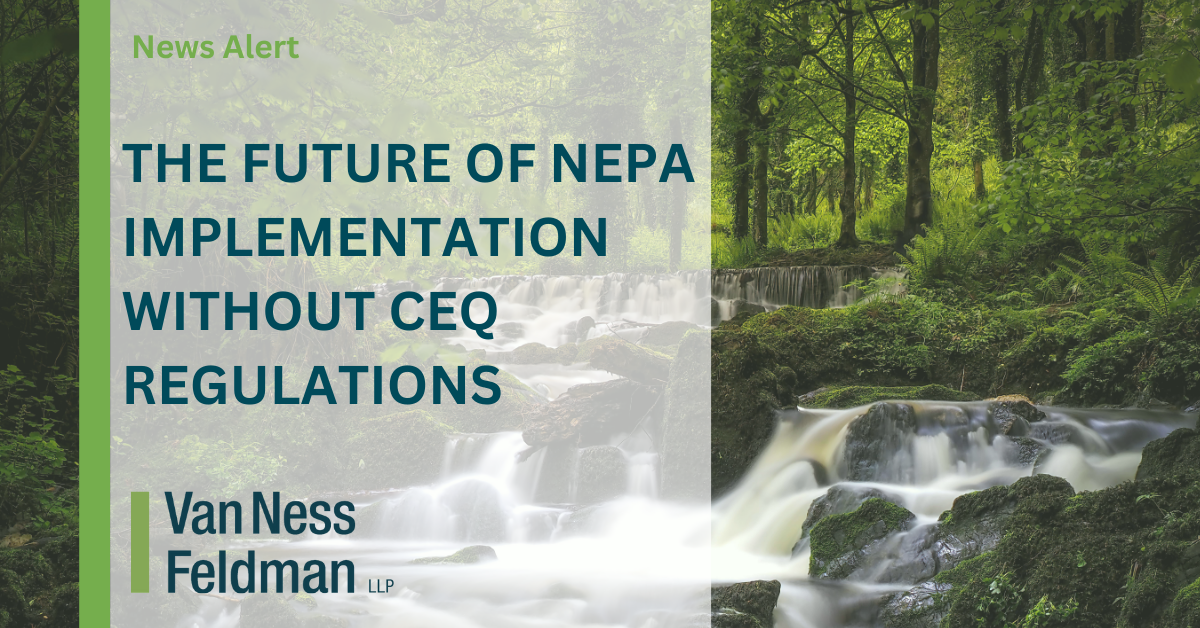 The Future of NEPA Implementation Without CEQ Regulations | Van Ness ...